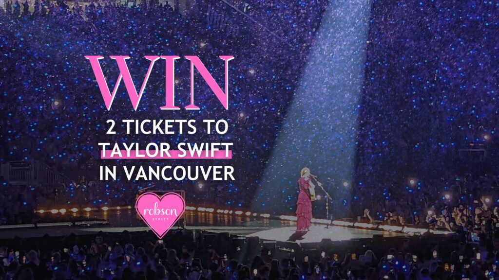 Win Taylor Swift Concert Tickets With Robson Street, Vancouver