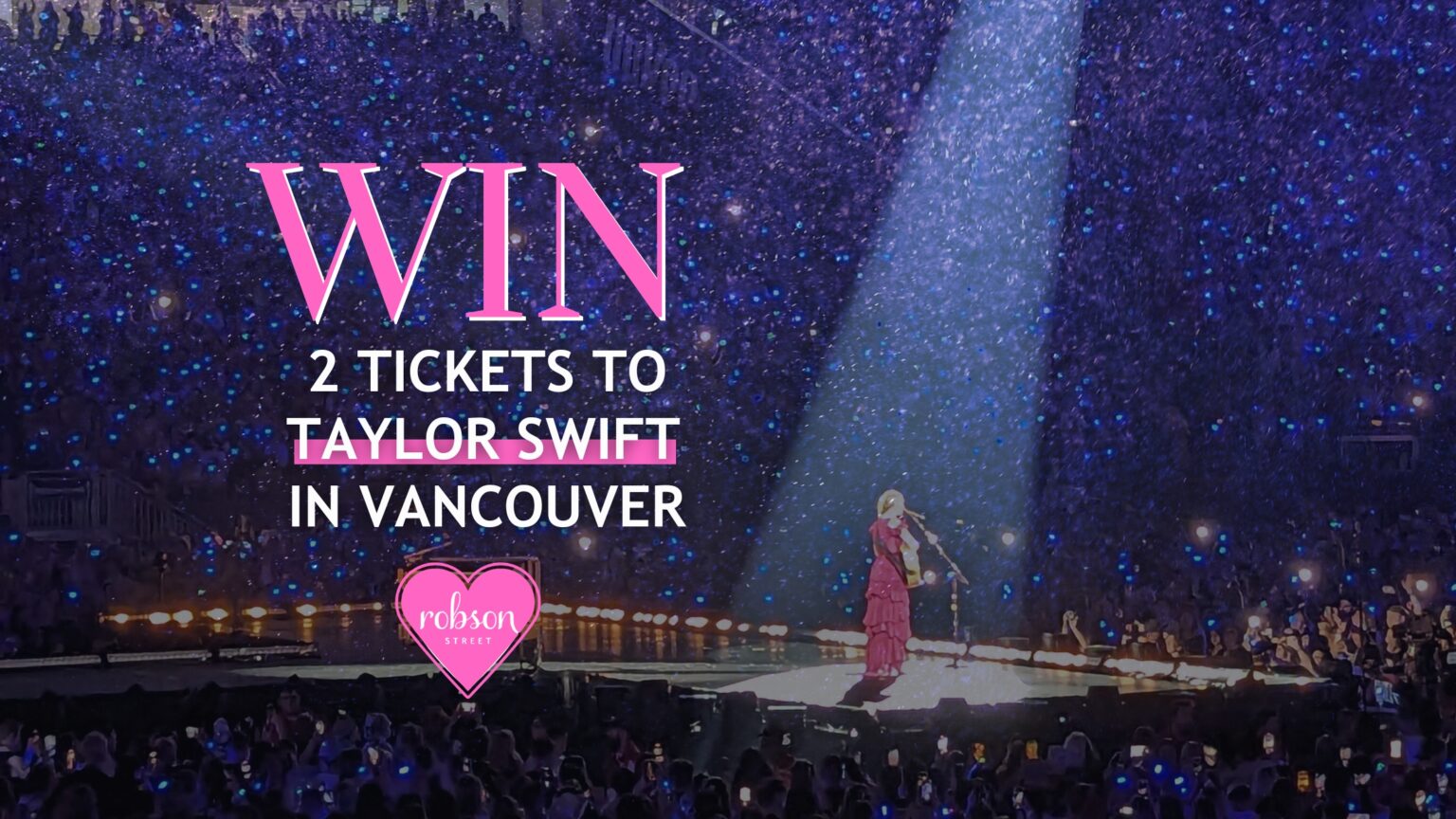 Win Taylor Swift Concert Tickets With Robson Street, Vancouver